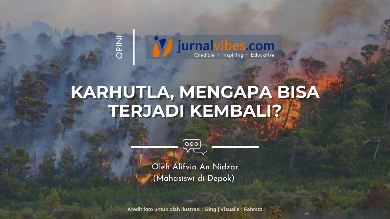 Karhutla, Mengapa Bisa Terjadi Kembali? - JurnalVibes.com - Berita ...