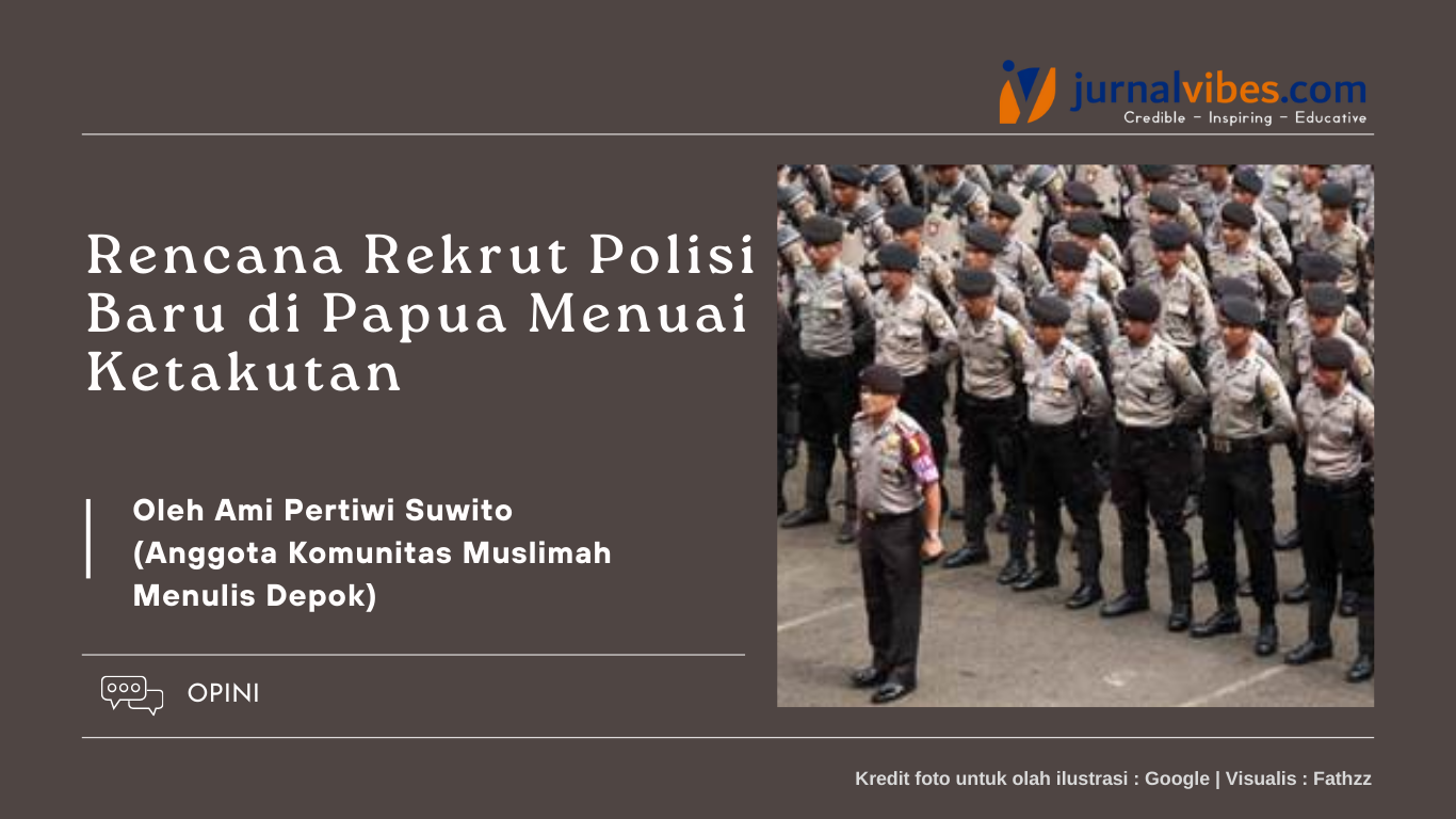 Rencana Rekrut Polisi Baru di Papua Menuai Ketakutan - JurnalVibes.com ...